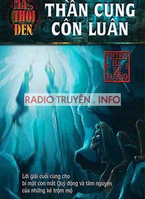 Ma Thổi Đèn Tập 4 - Thần Cung Côn Luân Audio