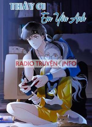 Thầy Ơi Em Yêu Anh - Truyện Ngắn Tình Yêu Audio