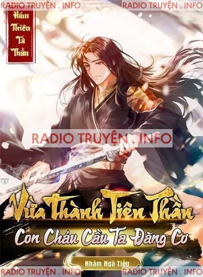 Vừa Thành Tiên Thần Con Cháu Cầu Ta Xuất Sơn Audio